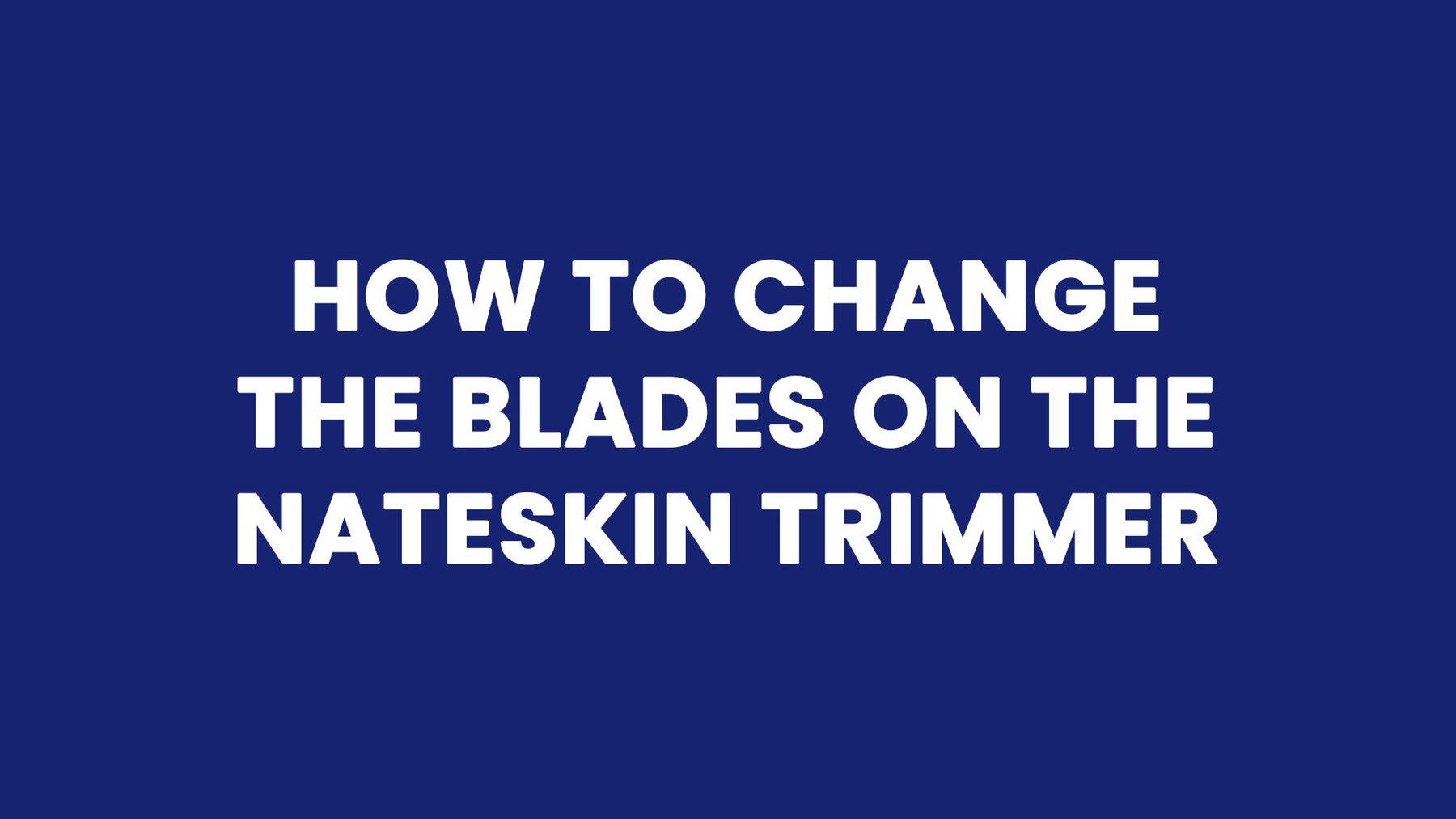 Video Guides: How To Shave With Nateskin Trimmer? - Nateskin